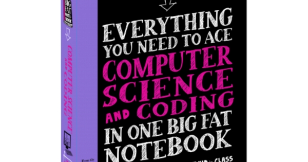 Everything You Need to Ace Computer Science and Coding in One Big Fat ...